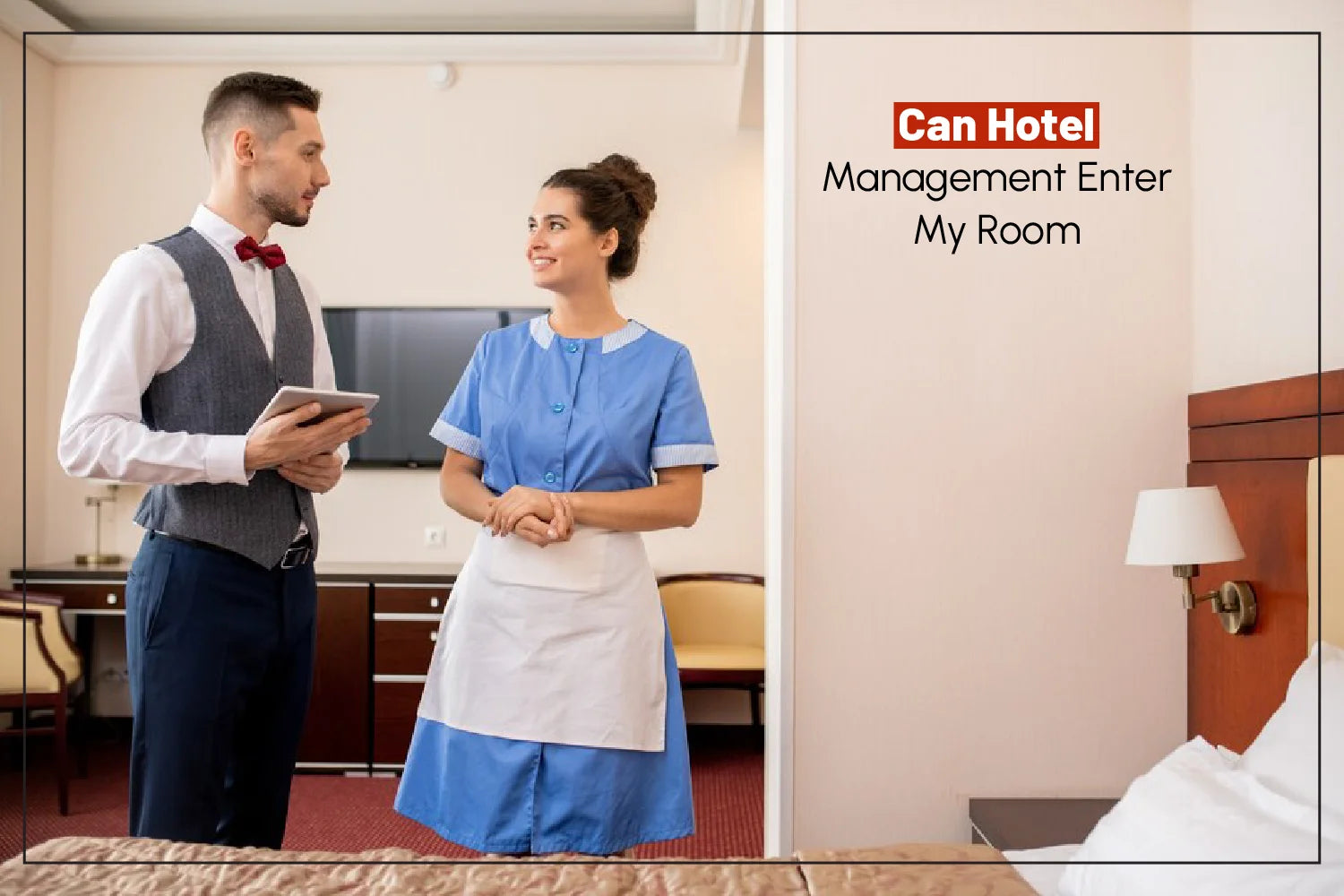 Can Hotel Management Enter My Room? – Rapid Hotel Supplies