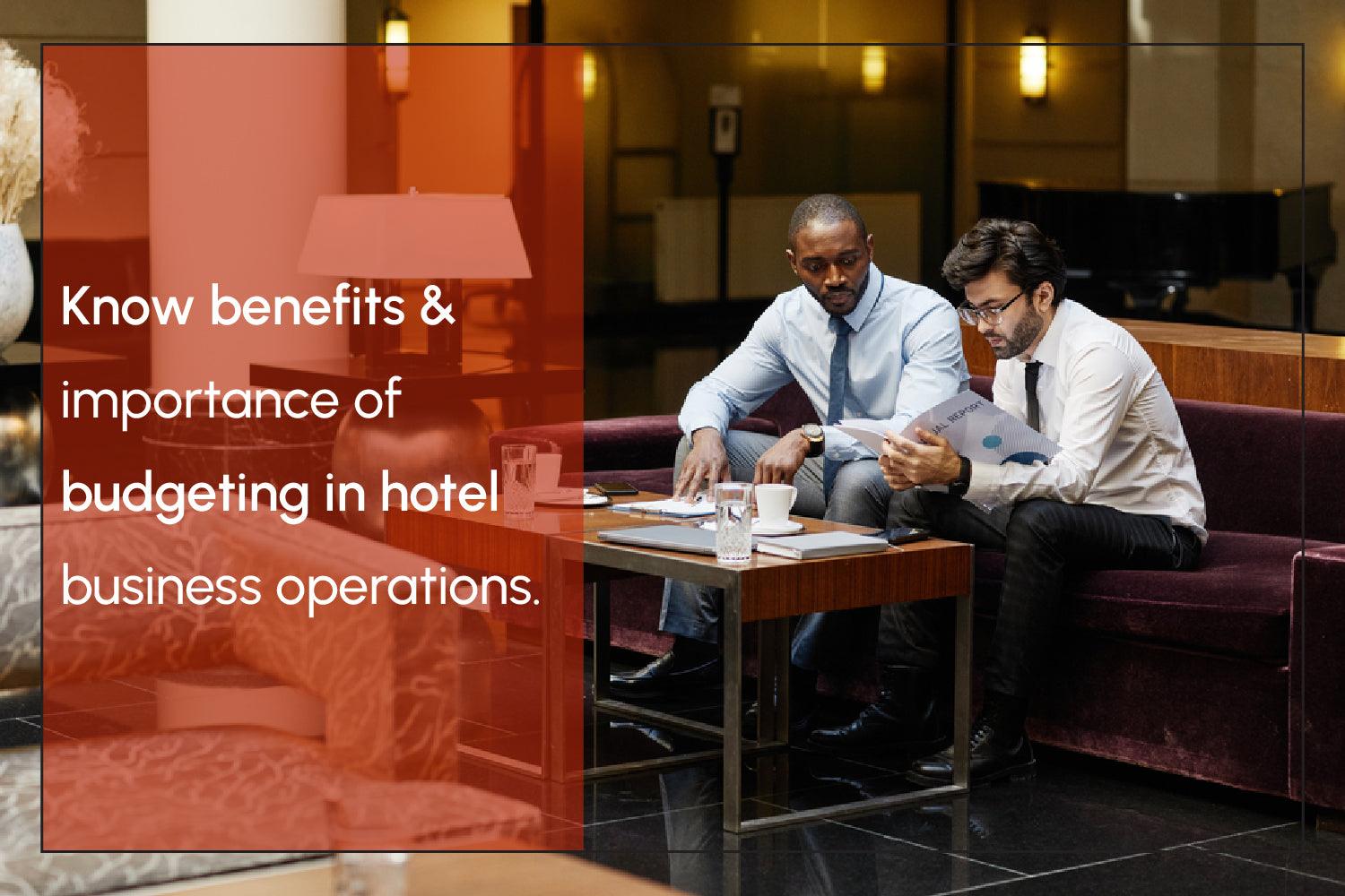 Know benefits and importance of budgeting in hotel business operations ...
